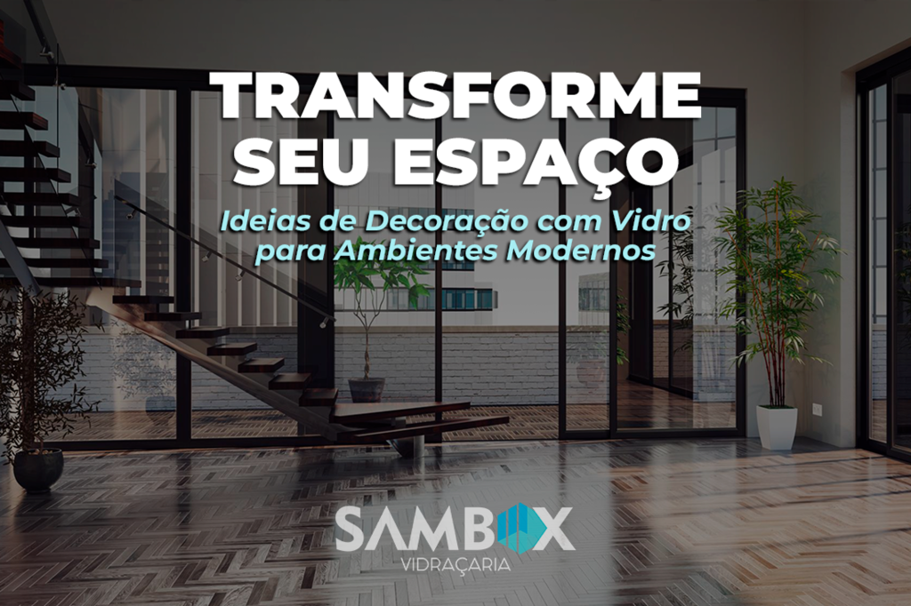 Transforme Seu Espaço: Ideias de Decoração com Vidro para Ambientes ...